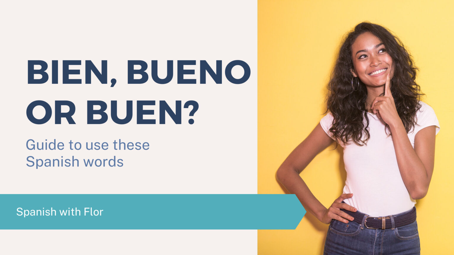 When to use Bien, Buen and Bueno in Spanish? - Spanish with Flor