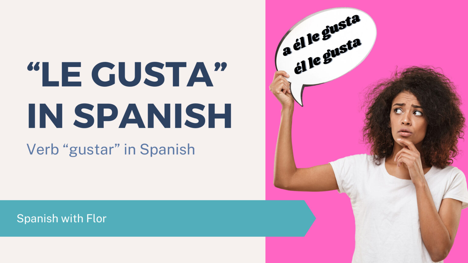 Which one is correct, “a él le gusta” or “él le gusta”? - Spanish with Flor