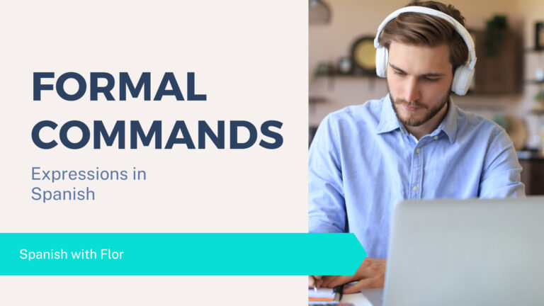 Formal Commands in Spanish: A Guide for Learners - Spanish with Flor