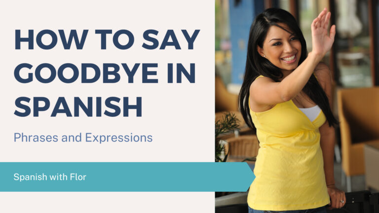 8 Ways to Say Goodbye in Spanish - Spanish with Flor