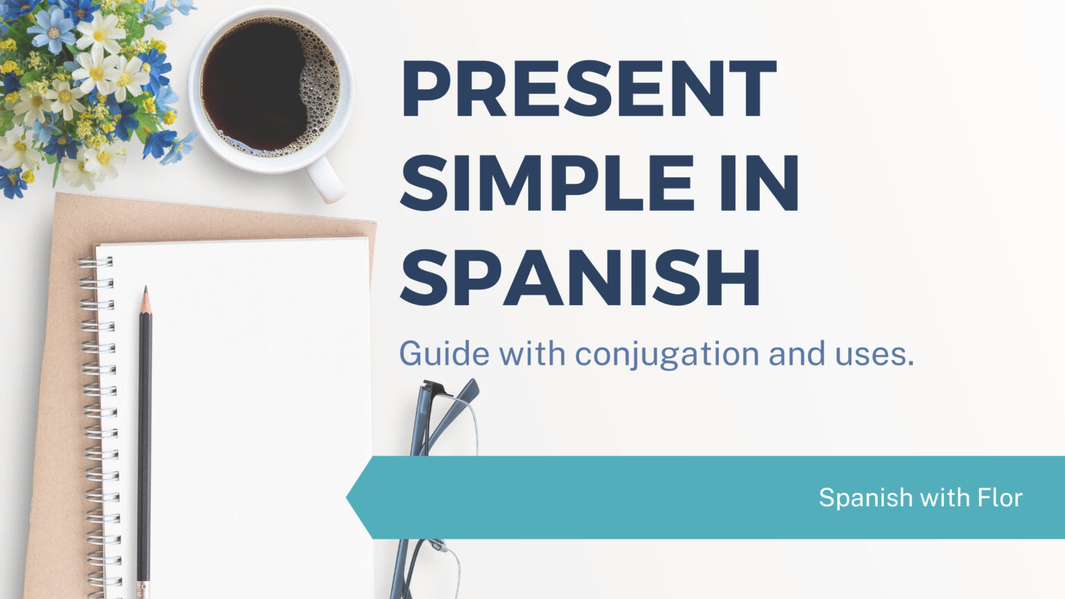 How to use the Present Simple in Spanish - Spanish with Flor