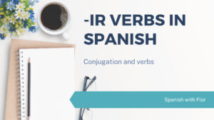 How to conjugate -IR Ending Verbs in Spanish - Spanish with Flor
