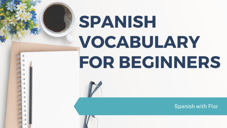 Spanish Vocabulary List for beginners - Spanish with Flor