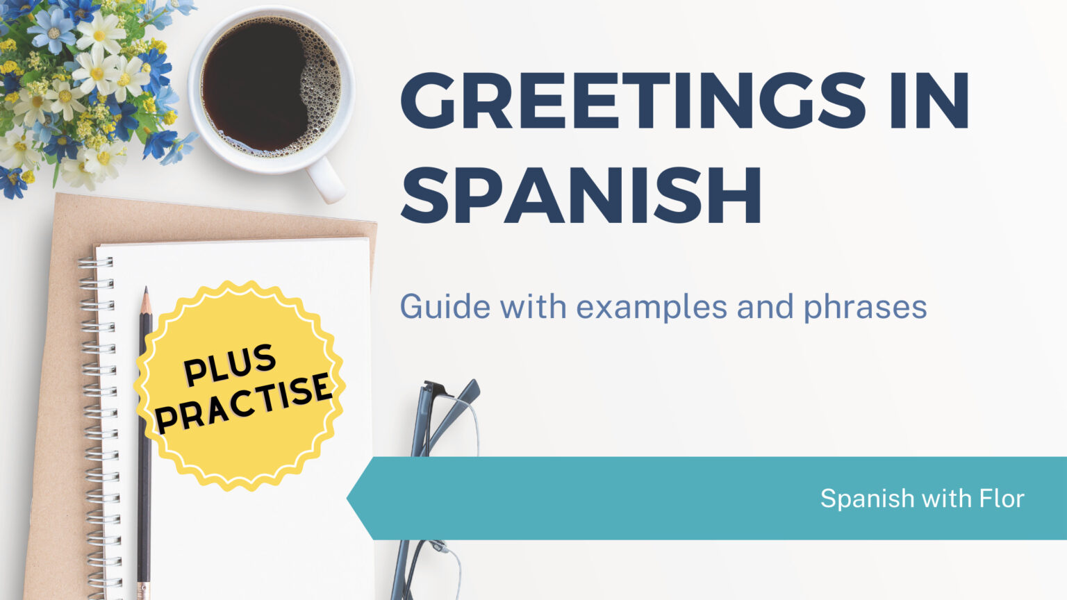 How to Greet and Say Goodbye in Spanish for Beginners - Spanish with Flor