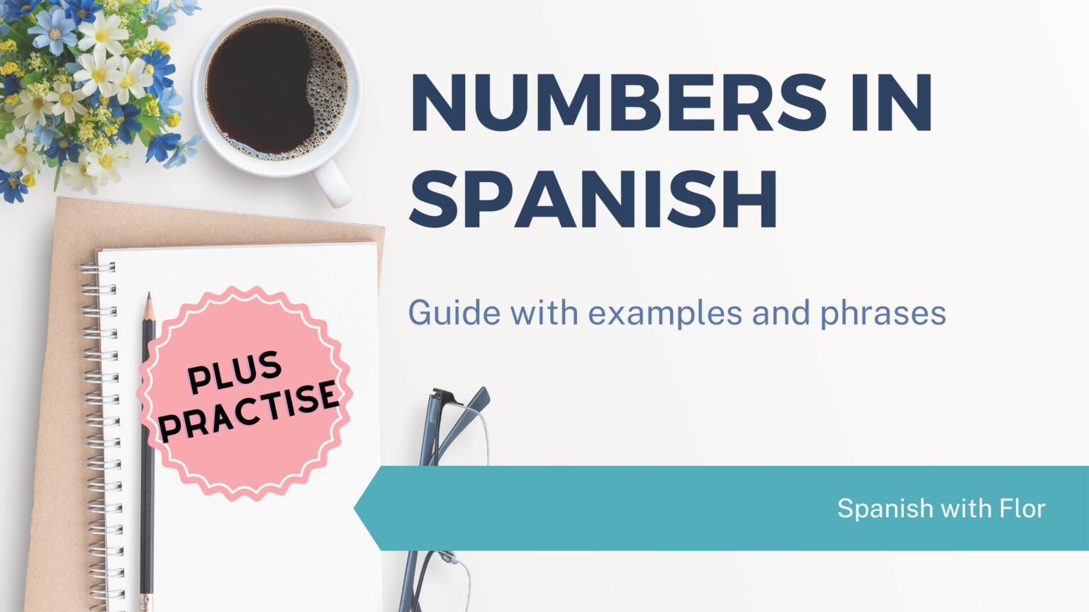 How to Learn the Numbers in Spanish for Beginners - Spanish with Flor