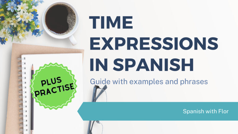 How to Say Time Expressions in Spanish - Spanish with Flor